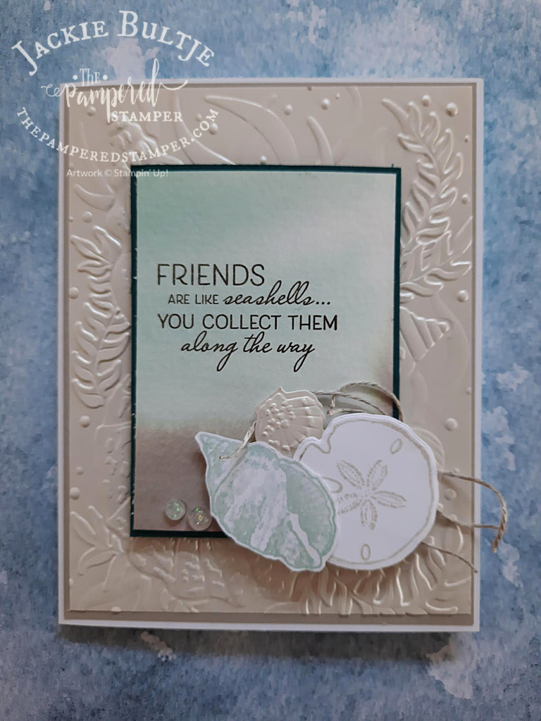 Friends are Like Seashells - The Pampered Stamper